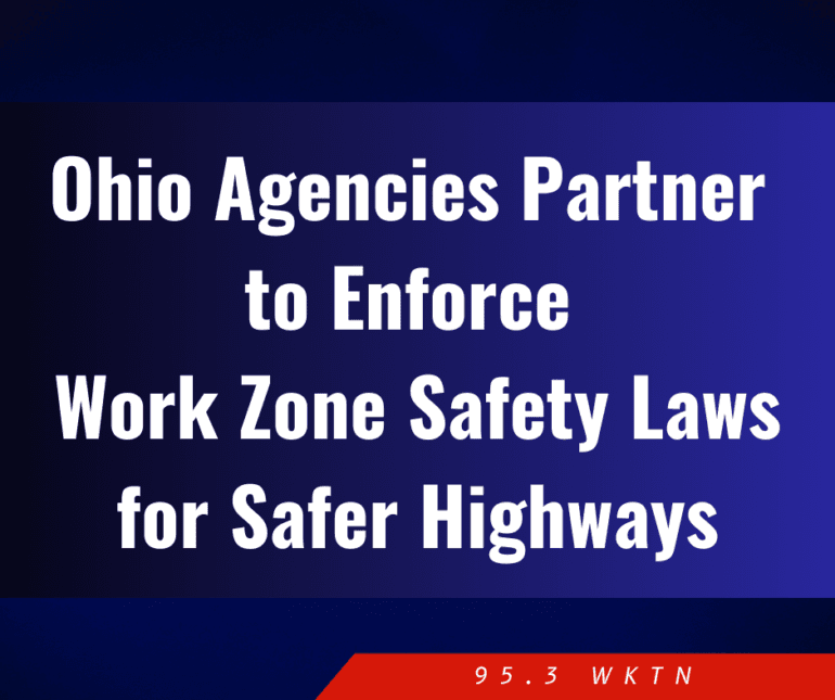 Ohio Agencies Work Together to Enforce Work Zone Safety Laws for Safer ...