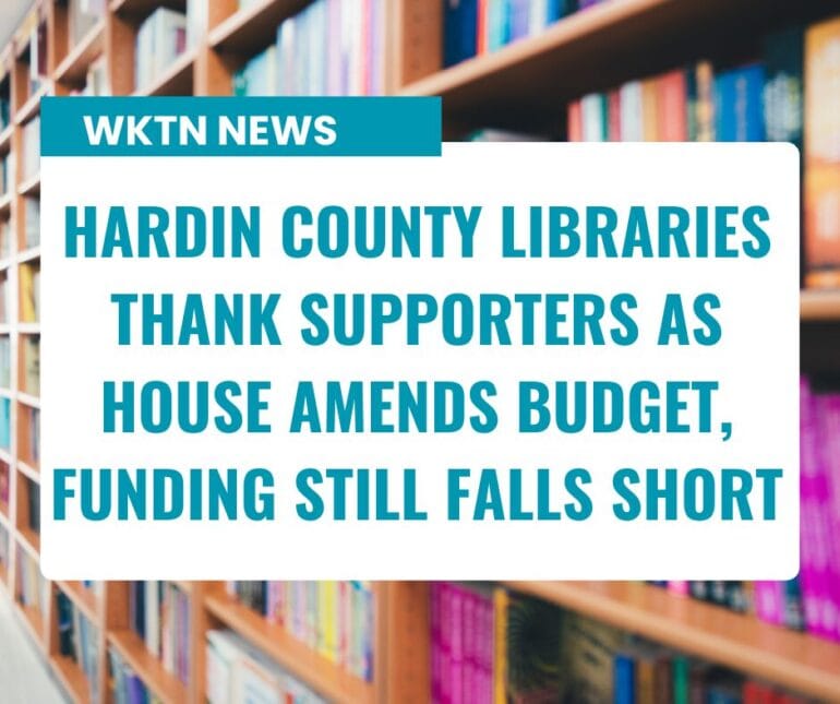 Hardin County Libraries Thank Supporters as House Amends Budget, Funding Still Falls Short - 95. ...